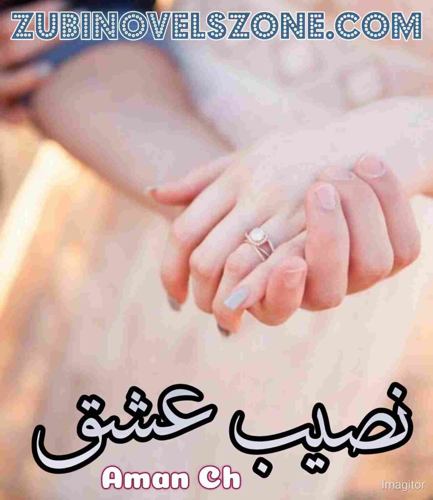 Naseeb E Ishq Novel By Aman Chaudhary Complete - ZNZ - Zubi Novels Zone
